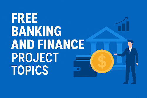 Free Banking And Finance Project Topics And Materials For Final Year ...