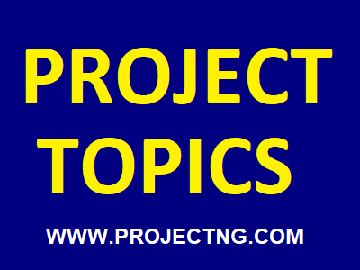 Recent Project Topics in Nigeria for ND, HND, BSc, MSc, and PhD: Find ...